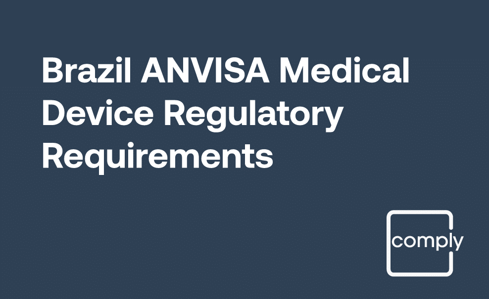 Brazil ANVISA Medical Device Regulatory Requirements - Comply Guru Global